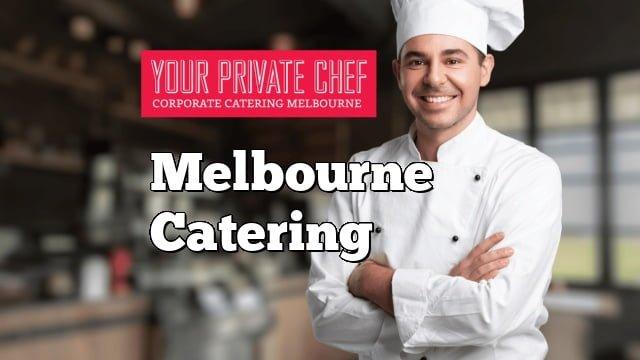 No.1 Top Rated Melbourne Catering - Your Private Chef