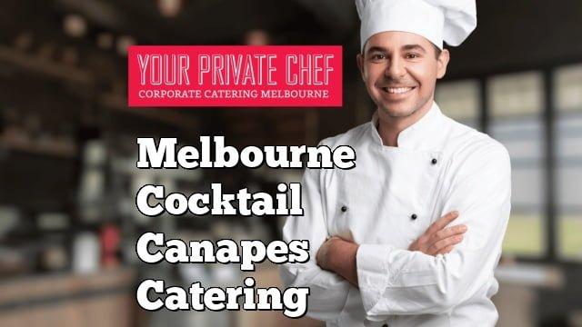 No.1 Top Rated Melbourne Cocktail Canapes Catering - Your Private Chef