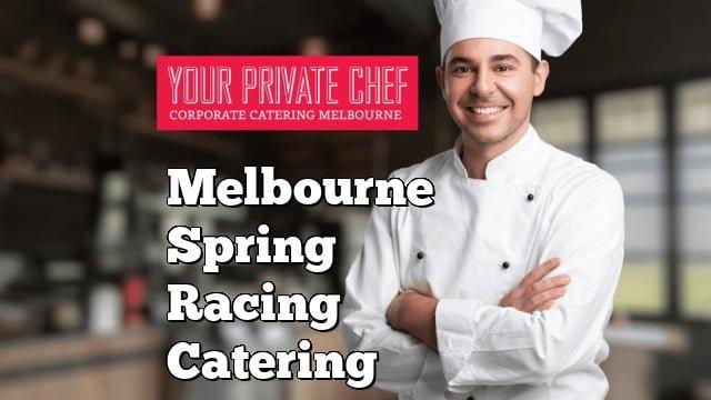 No.1 Top Rated Melbourne Spring Racing Catering - Your Private Chef
